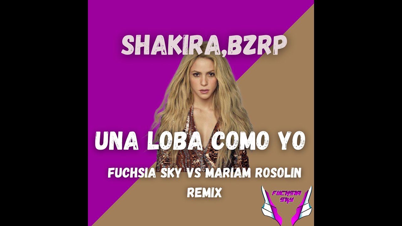 Una Loba Como Yo - Shakira,BZRP (Fuchsia Sky Vs Mariam Rosolin) 💕💕 ...