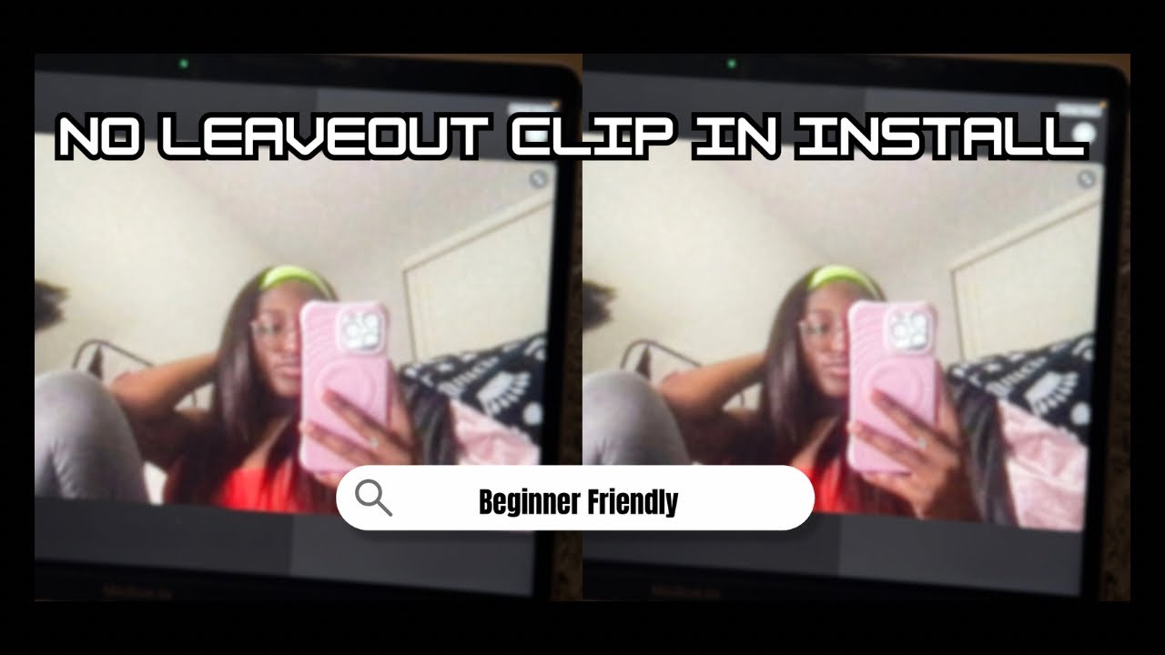 NO LEAVE OUT CLIP IN INSTALL - YouTube