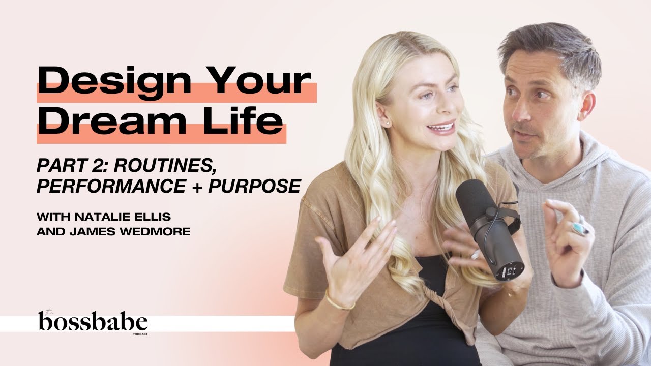 Design Your Dream Life - Part 2: Routines, Performance + Purpose with ...