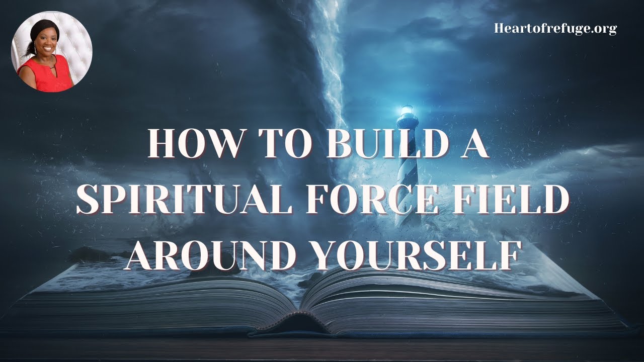 How To Build A Spiritual Force Field Around Yourself. #biblestudytools ...