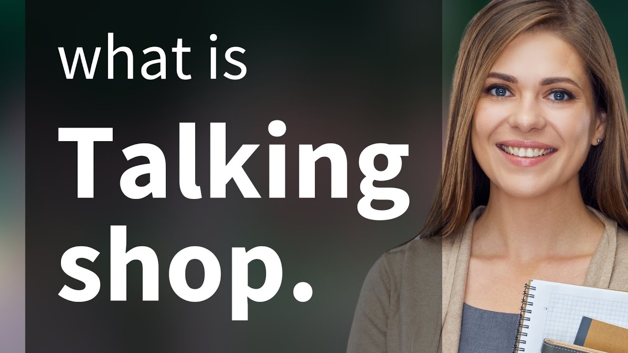 Understanding the Phrase "Talking Shop": A Guide for English Learners ...