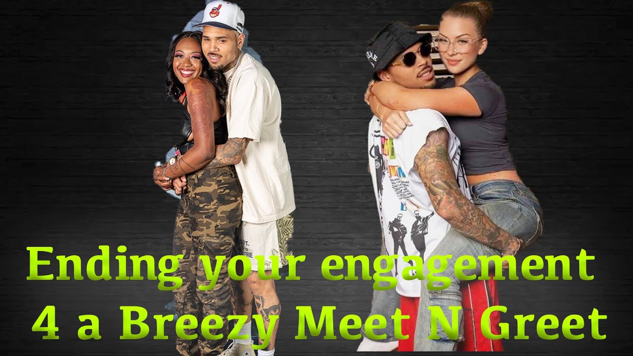Ending Your Engagement Because You Went To The Chris Brown Meet And Greet - YouTube