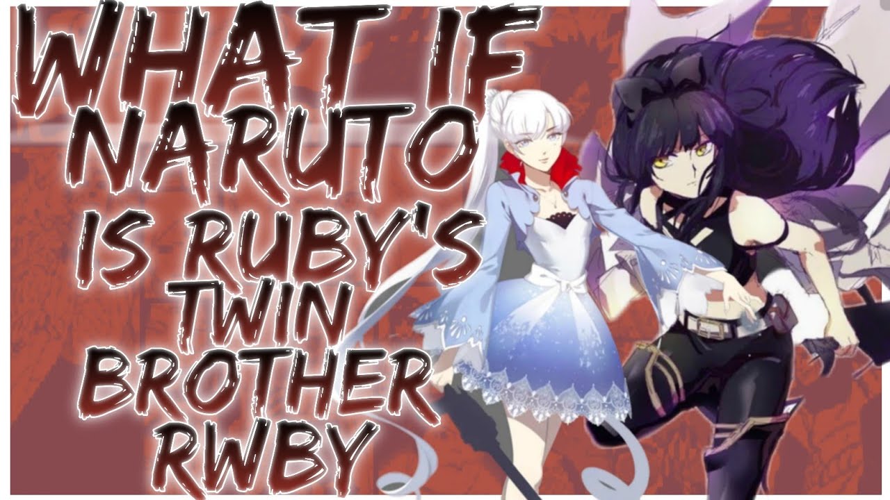 what if Naruto is Ruby's twin brother rwby - YouTube