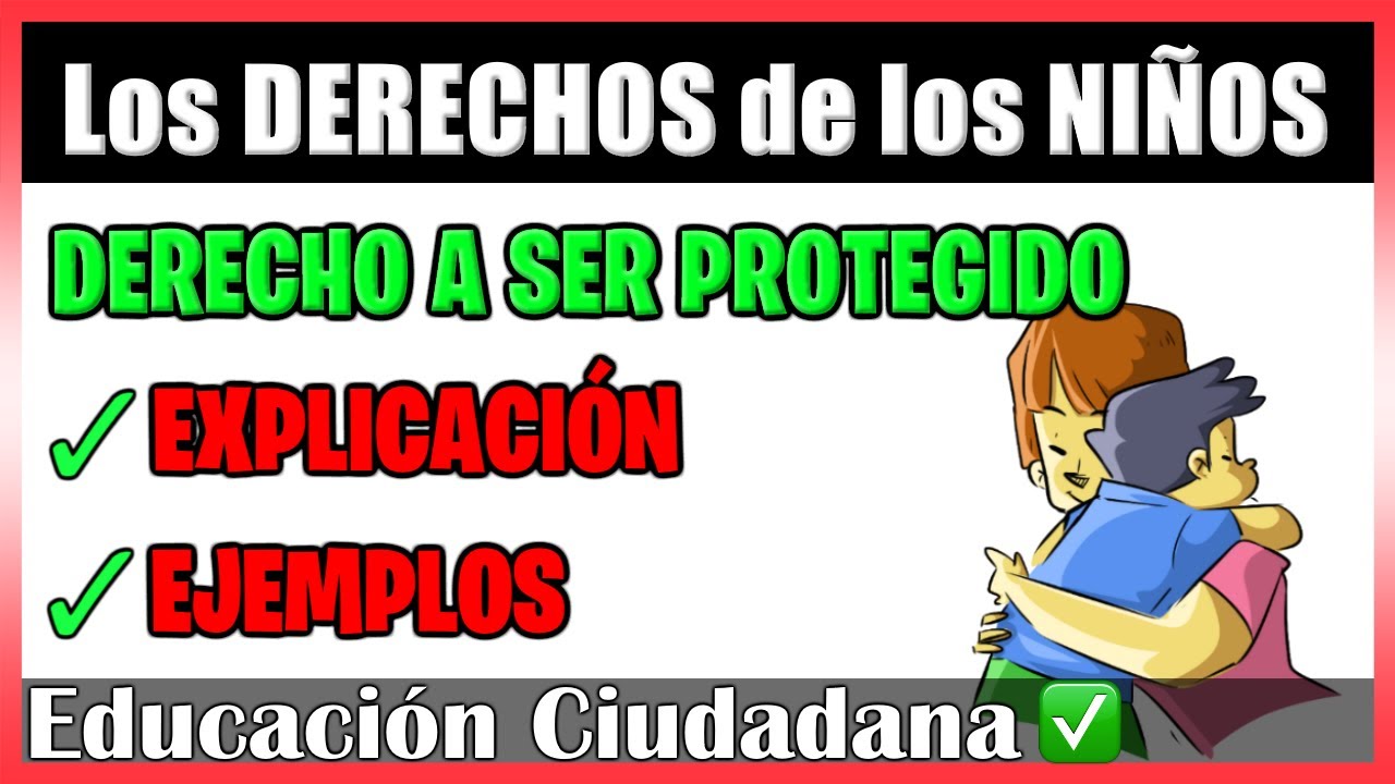 Los Derechos Del NiÑo Derechos De Los NiÑos A Ser Protegidos