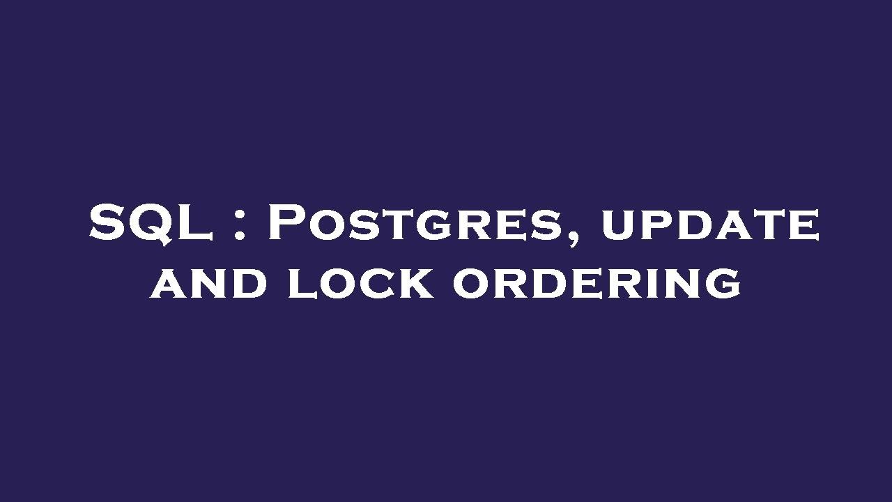 Sql Postgres Update And Lock Ordering Youtube 5067