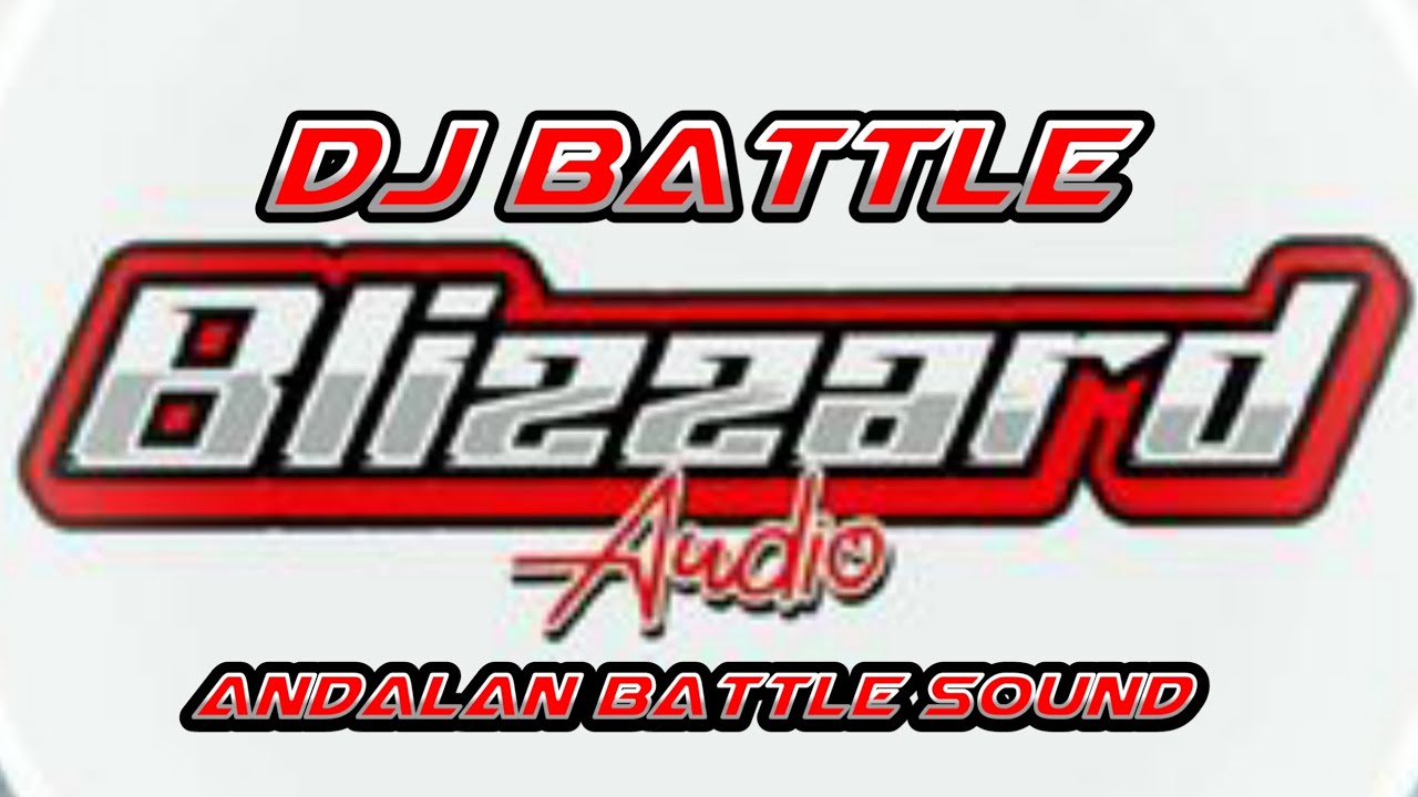 DJ BATTLE SOUND ANDALAN BLIZZARD AUDIO FULL BASS - YouTube