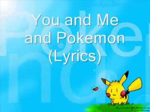Pokemon- ''You and Me and Pokemon''Lyrics - YouTube
