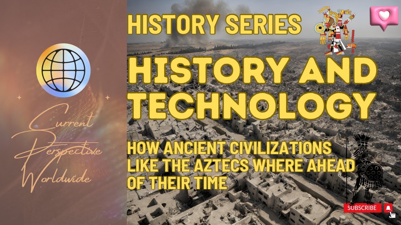 History and Technology: How ancient civilizations like the Aztecs were ...