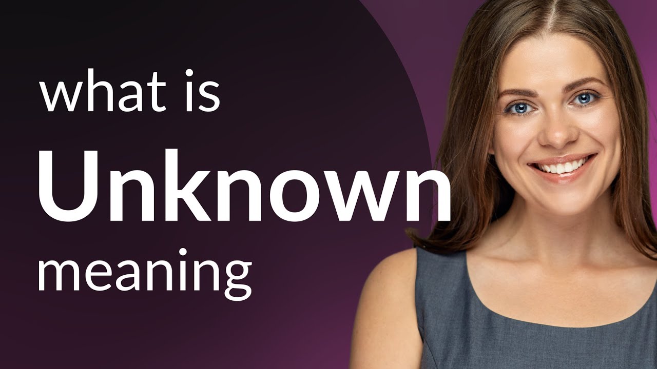 Unknown | what is UNKNOWN definition - YouTube