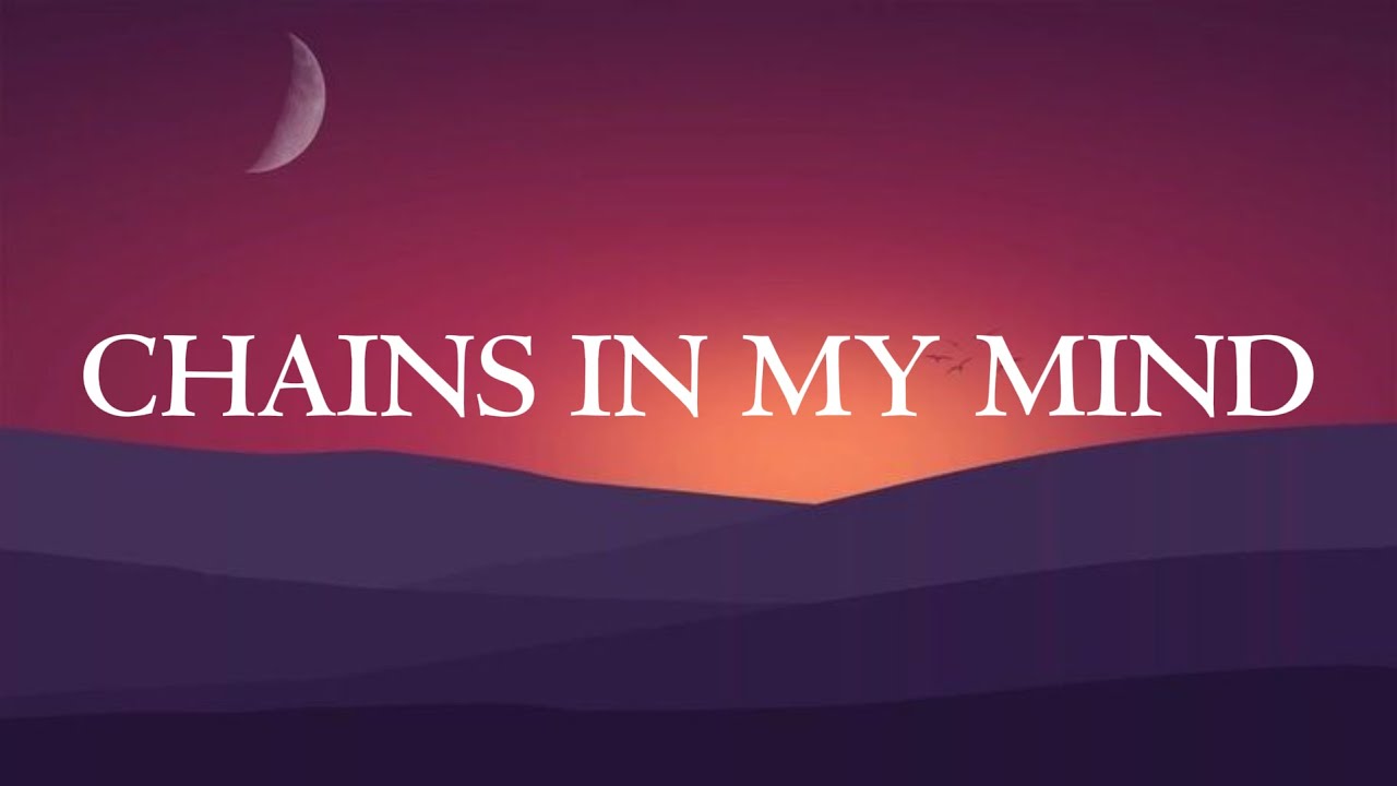 CHAINS IN MY MIND || Lyrics || MT - YouTube