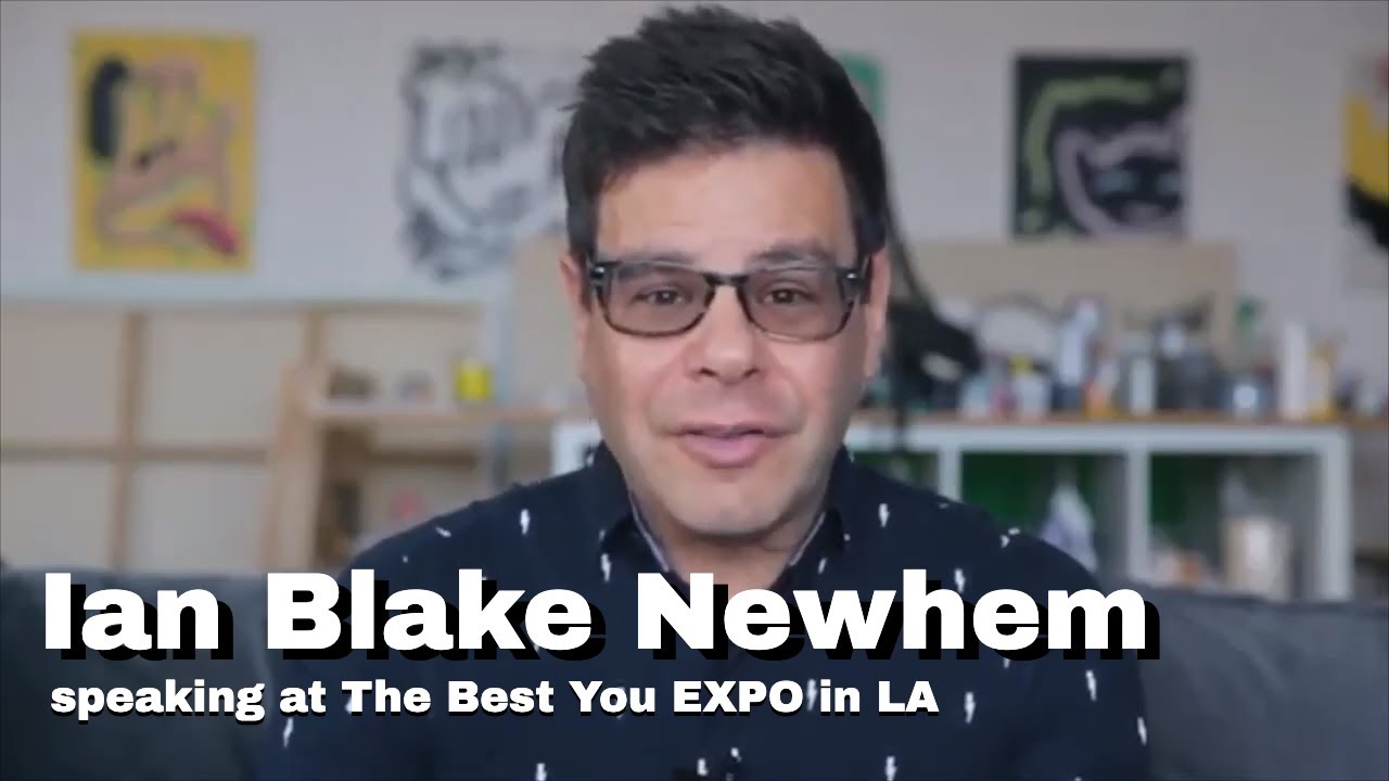 Ian Blake Newhem is speaking at The Best You EXPO in LA 2020 ...