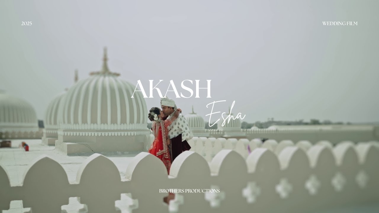 Akash & Esha | Wedding Film | Raj Vilas | Orchha | Brothers Productions ...