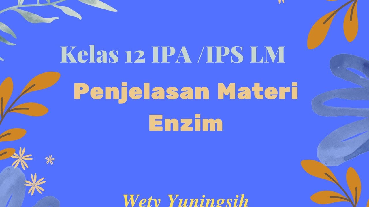 Penjelasan tentang Materi Enzim Kelas 12 IPA IPS LM - YouTube