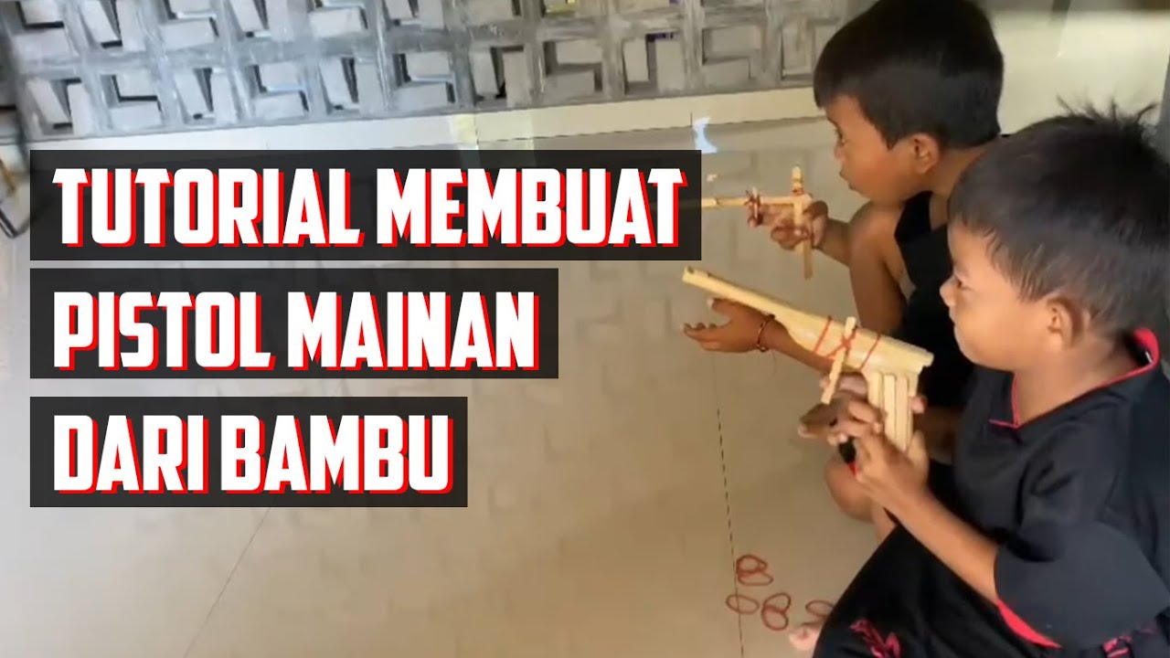 Tutorial Membuat Pistol Mainan dari Bambu - YouTube