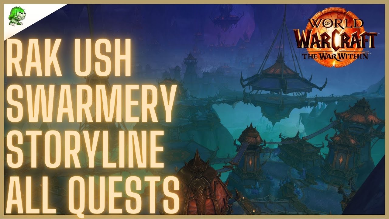 Rak Ush Swarmery Storyline All Quests The War Within - YouTube