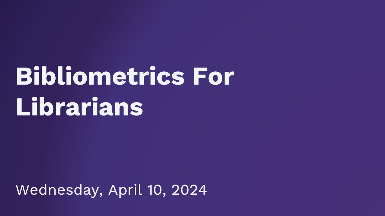 Bibliometrics For Librarians - YouTube