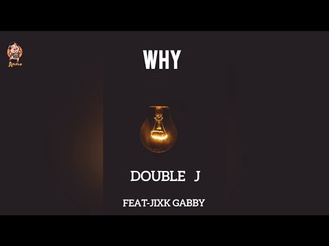 Double J,. ...Why?...(feat - jixk gabby)Lyrics - YouTube