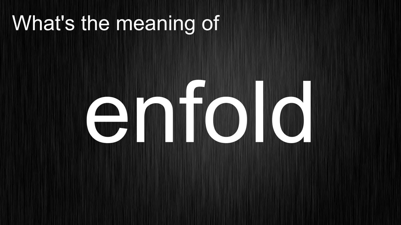 What's the meaning of "enfold", How to pronounce enfold? - YouTube