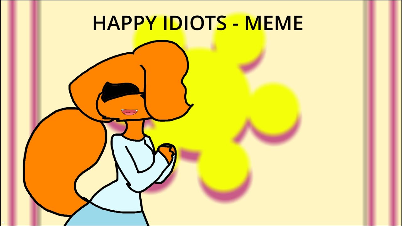 Happy idiots - meme - fake collab with me - YouTube