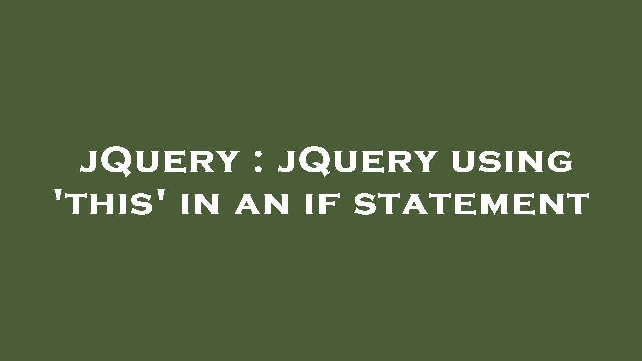 Jquery Jquery Using This In An If Statement Youtube