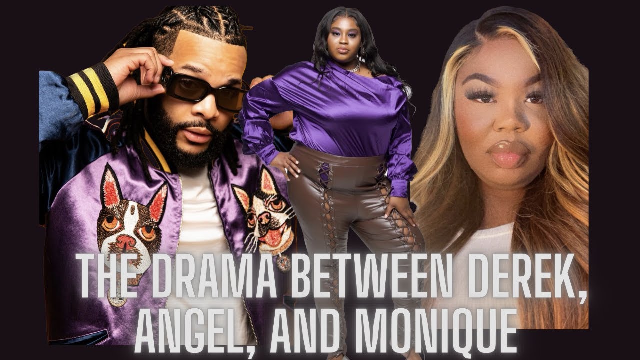 The drama between Derek, Angel, and Monique - YouTube