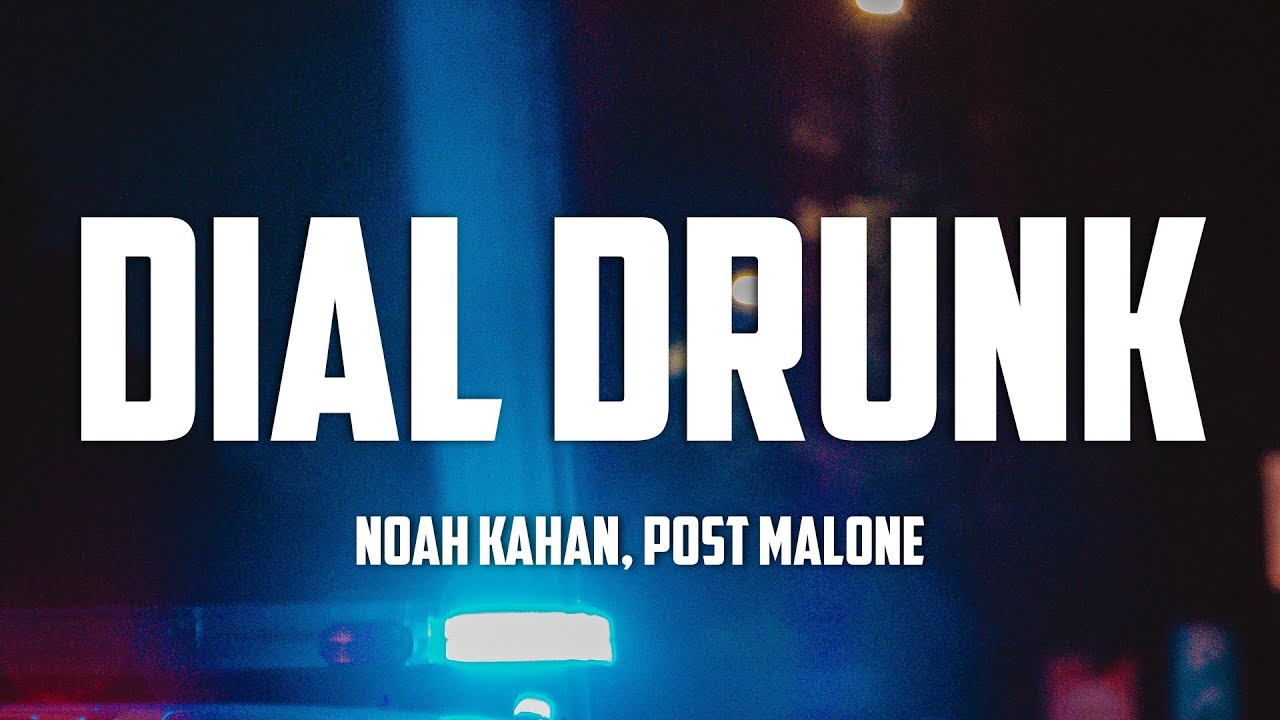 Noah Kahan & Post Malone - Dial Drunk (Lyrics) - YouTube