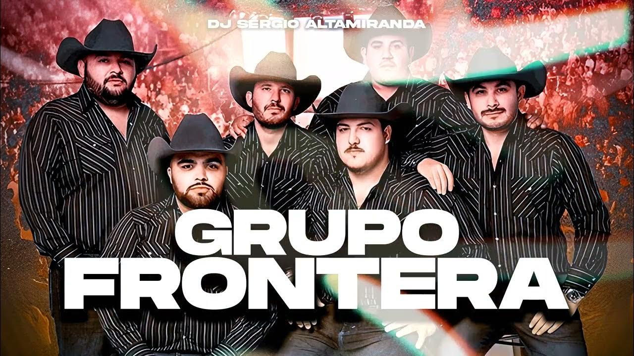 MIX GRUPO FRONTERA - CUMBIAS NORTEÑAS 2023 - Dj Sergio Altamiranda ...