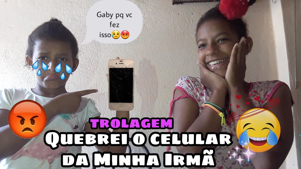 Quebrei O Celular Da Minha IrmÃ Trollagem😅 Youtube