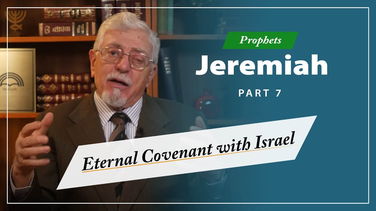 Prophets - Jeremiah [Part 7]: The Eternal Covenant with Israel - YouTube