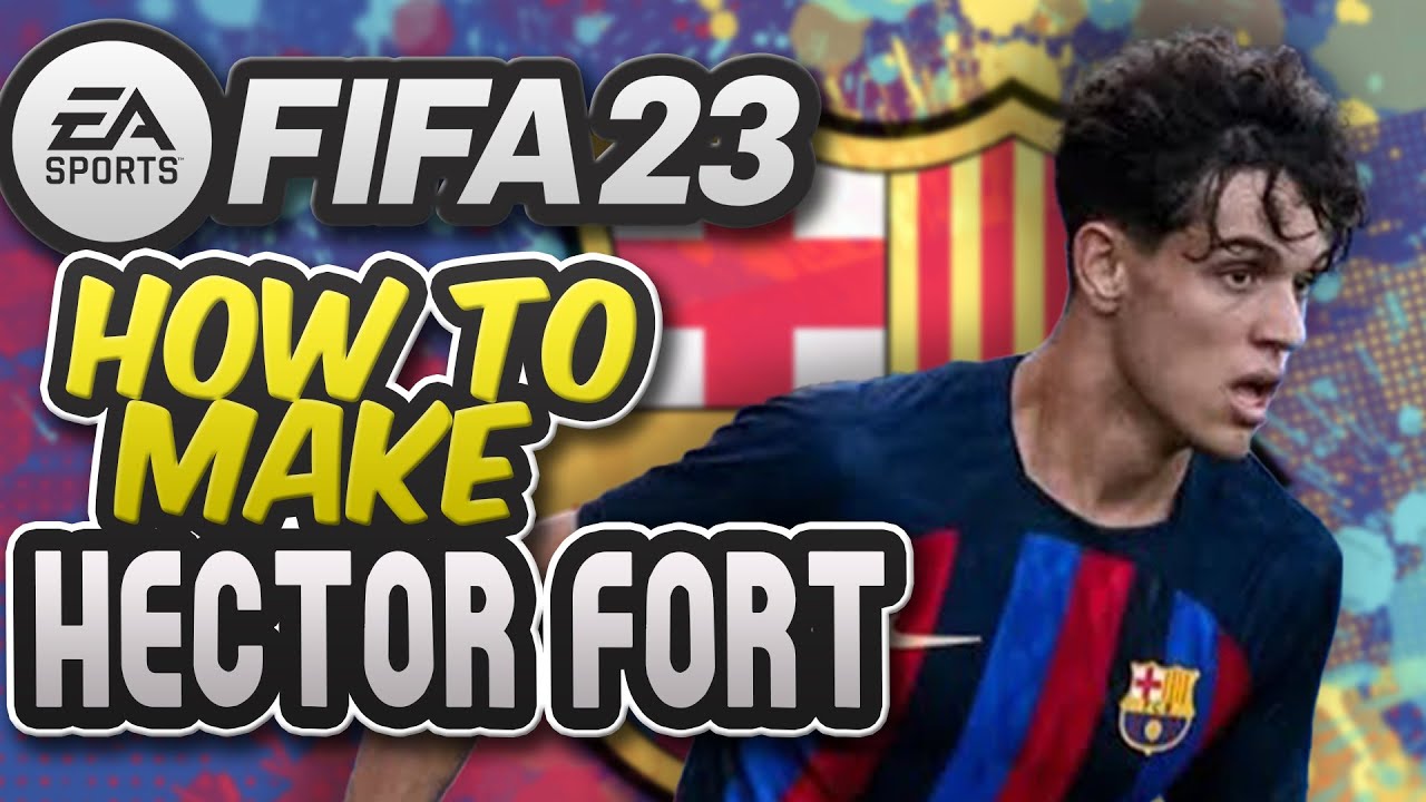 FIFA 23 | How to make Hector Fort + Stats & animation La Masia ...