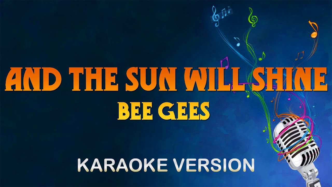 Bee Gees - And the Sun Will Shine (Karaoke) - YouTube
