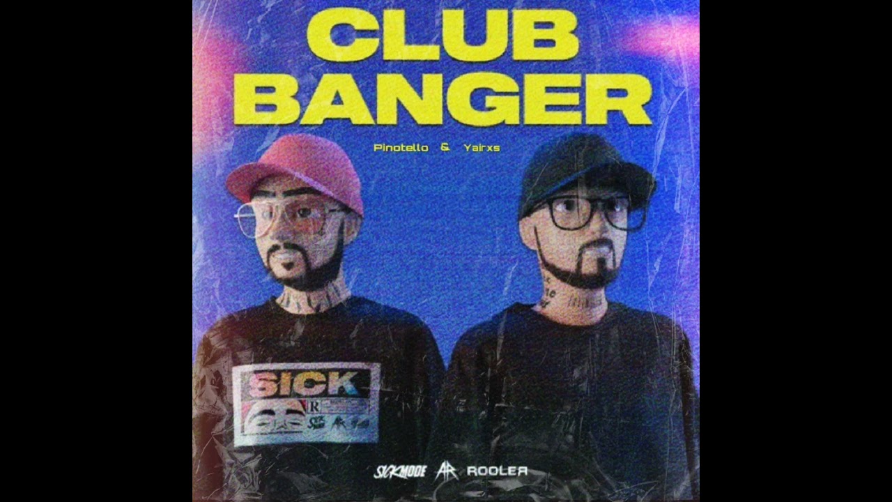 Sickmode & Rooler - Club Banger (Remix) ( Pinotello & Yairxs ) - YouTube