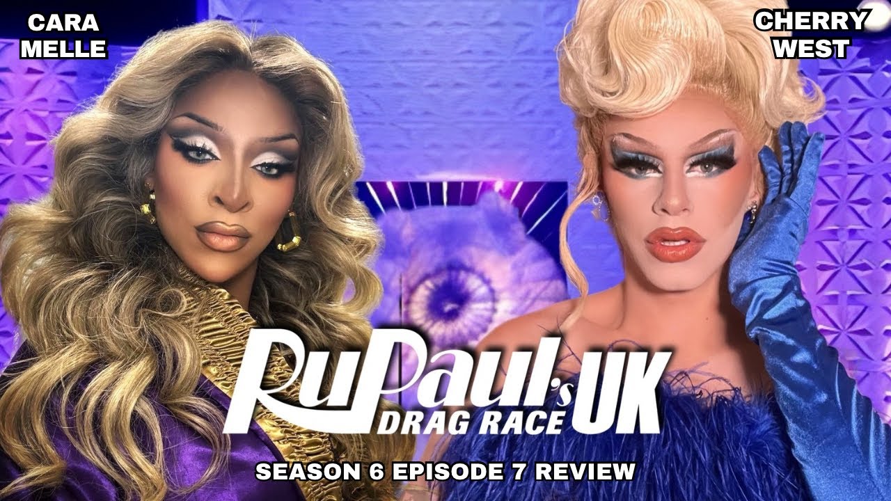 Rupaul’s Drag Race Uk EP7 Review With CARA MELLE | CHERRY WEST - YouTube