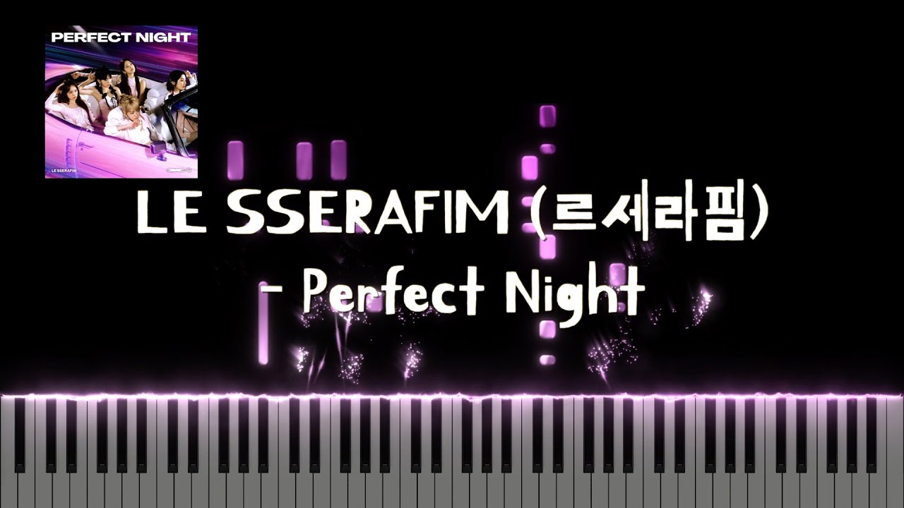 LE SSERAFIM (르세라핌) - Perfect Night | Piano Sheet | Piano Tutorial - YouTube