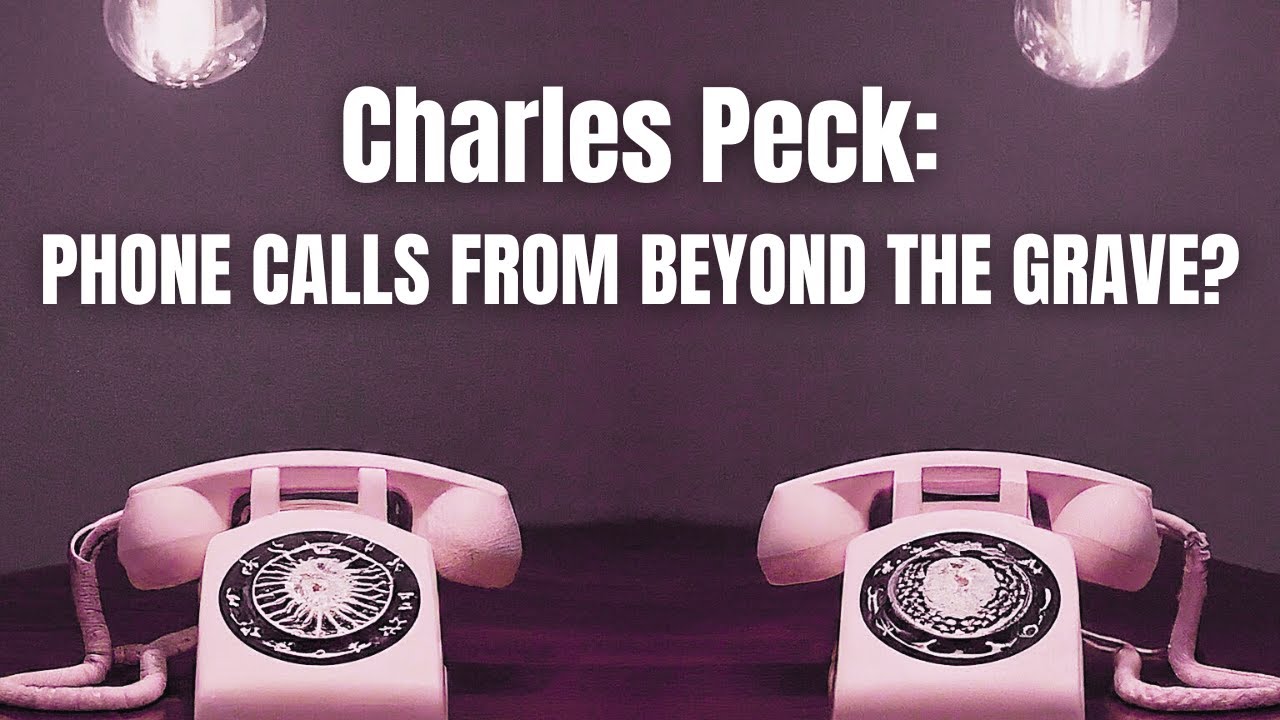 GHOSTS on the PHONE: The Charles Peck Mystery - YouTube