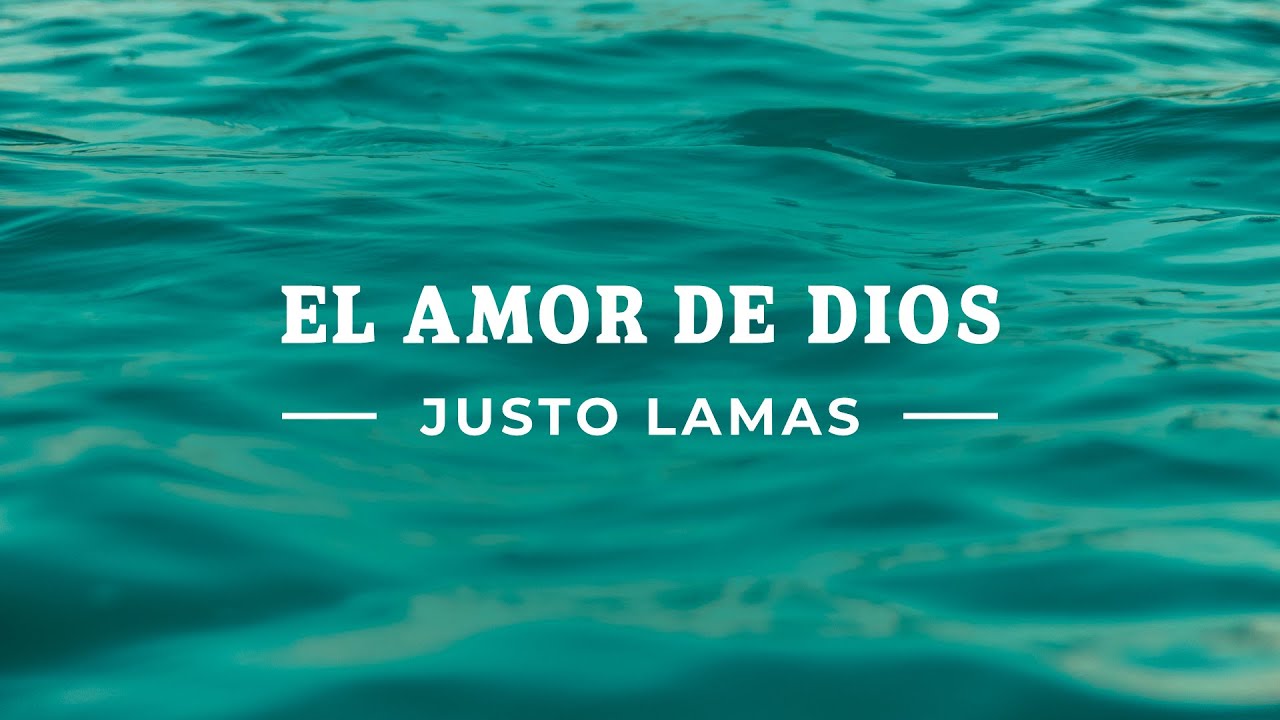 El amor de Dios | Justo Lamas - Video Lyrics - YouTube