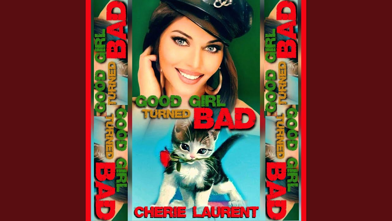 Good Girl Turned Bad - YouTube