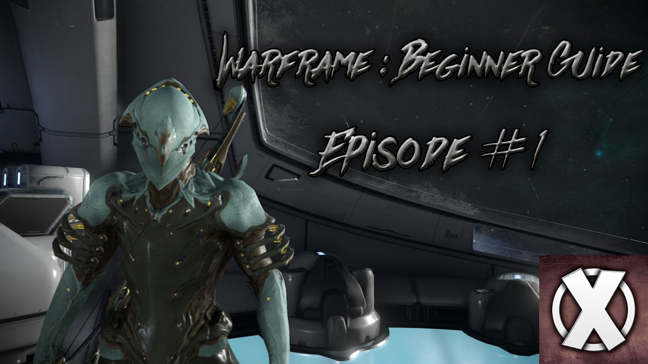 Warframe : Beginner Guide (Feb 2017) Episode #1 Beginner's Choose and ...