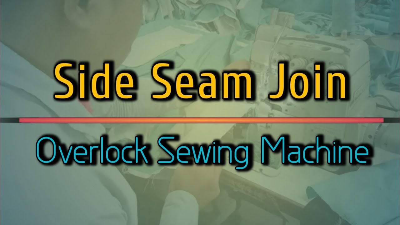 Side seam joining by Overlock Machine - YouTube