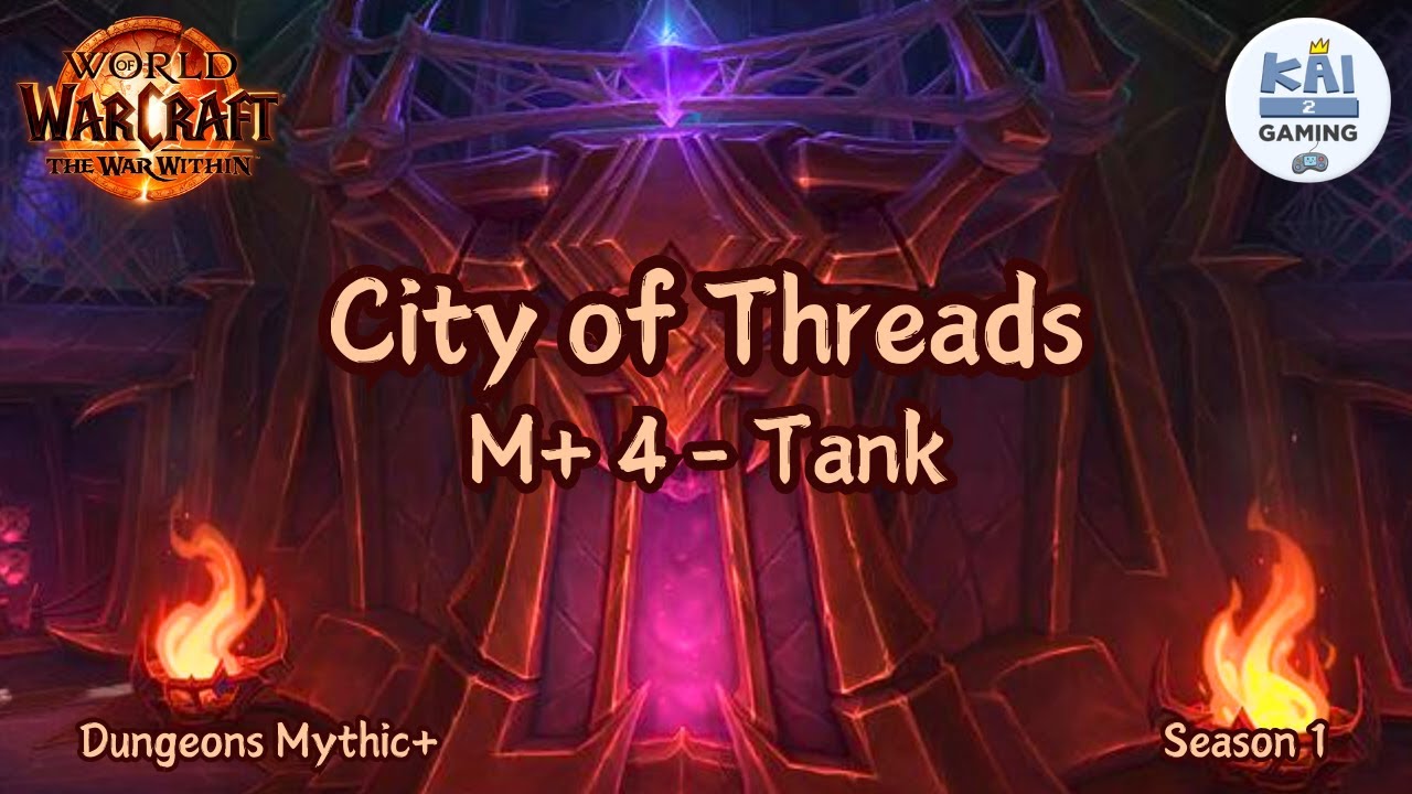 M+4 CITY OF THREADS | DUNGEON - TANK | WOW The War Within 11.0.7 - YouTube