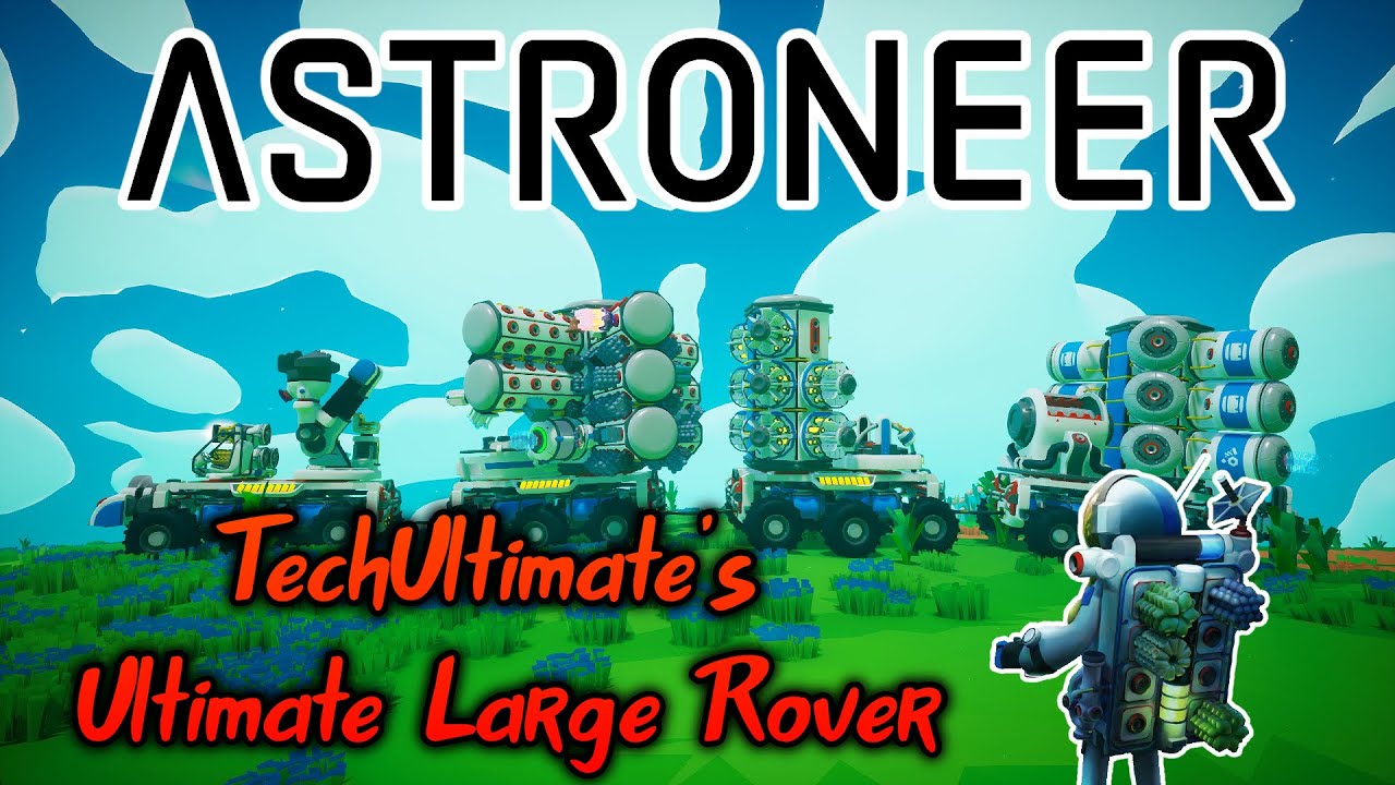 Astroneer Spotlight - TechUltimate's Ultimate Large Rover Build - YouTube