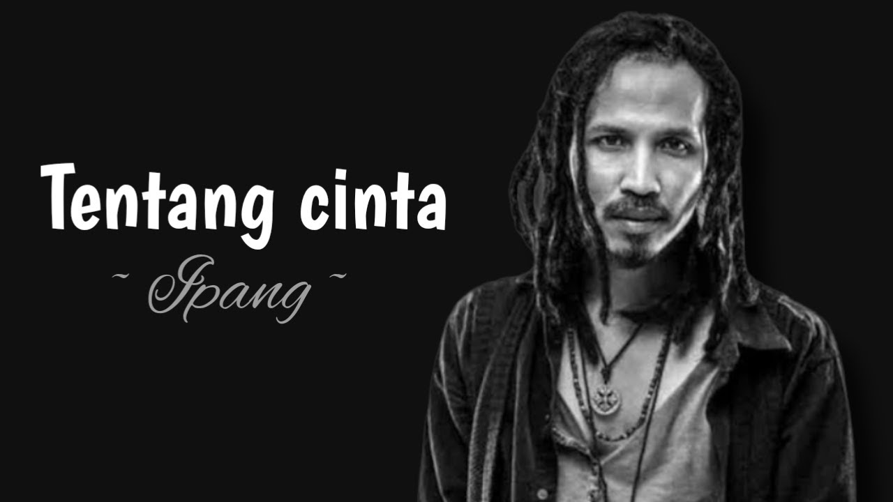 Tentang cinta - Ipang (official lirik vidio) - YouTube