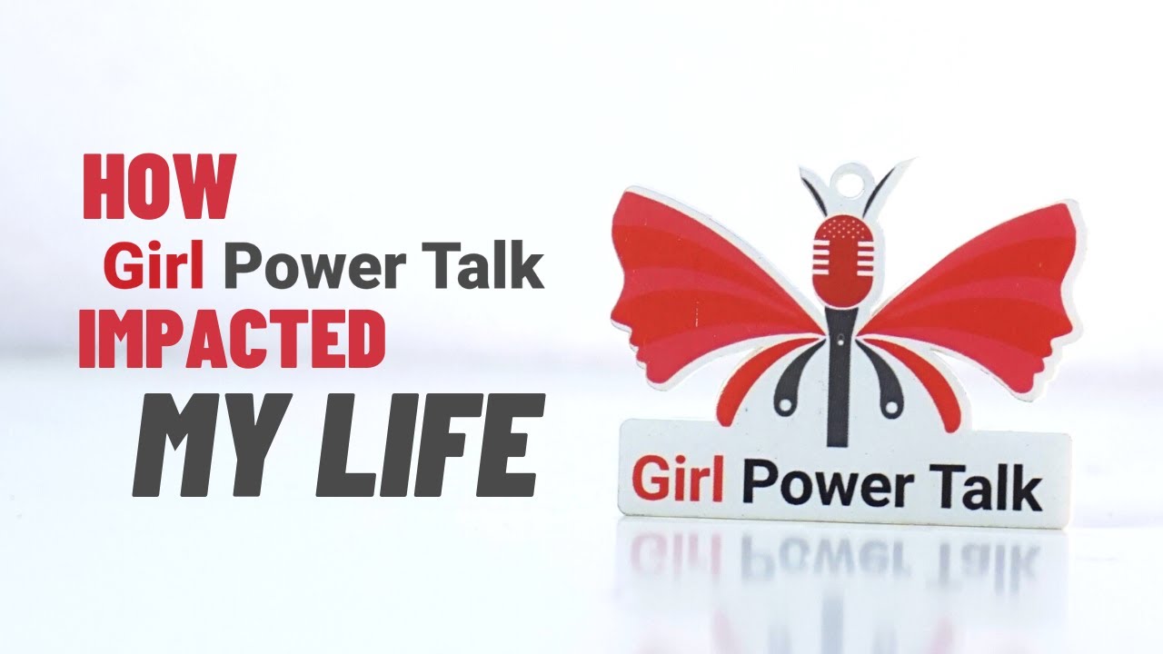How Girl Power Talk Impacted My Life - YouTube