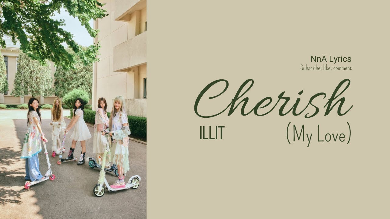 [Lyrics] ILLIT (아일릿) - Cherish (My Love) | with romanization - YouTube