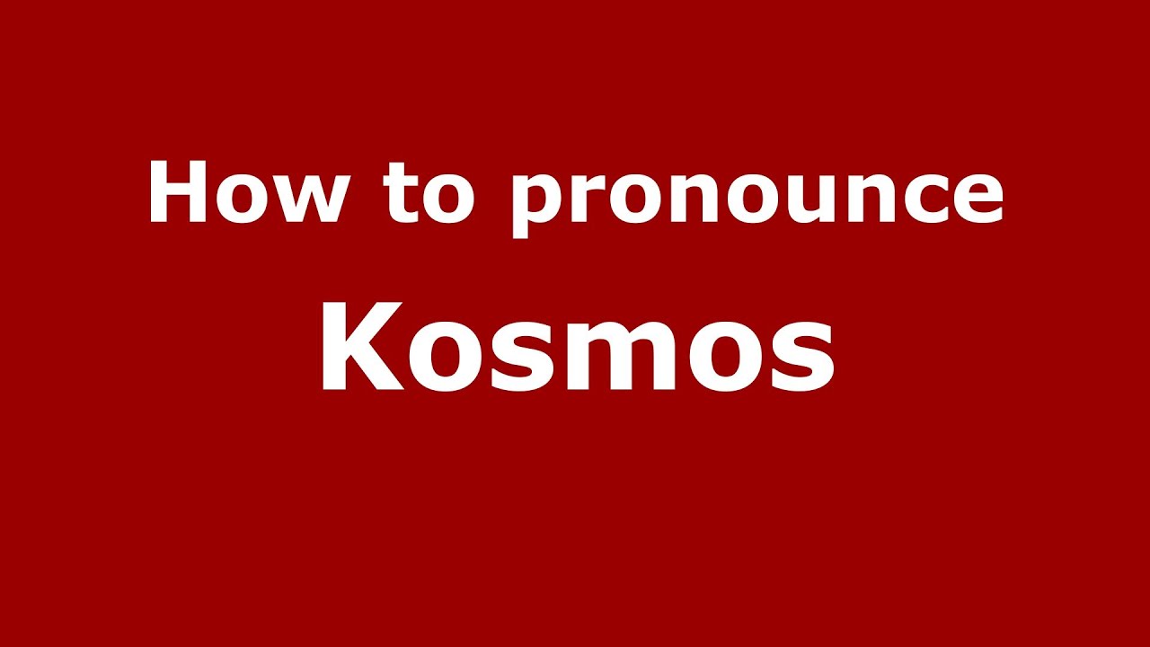 How to pronounce Kosmos (Greek/Greece) - PronounceNames.com - YouTube