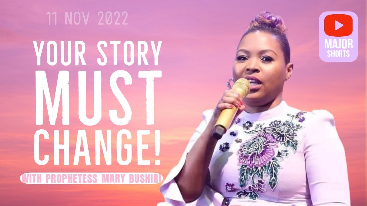 Your Story must change | Prophetess Mary Bushiri - YouTube