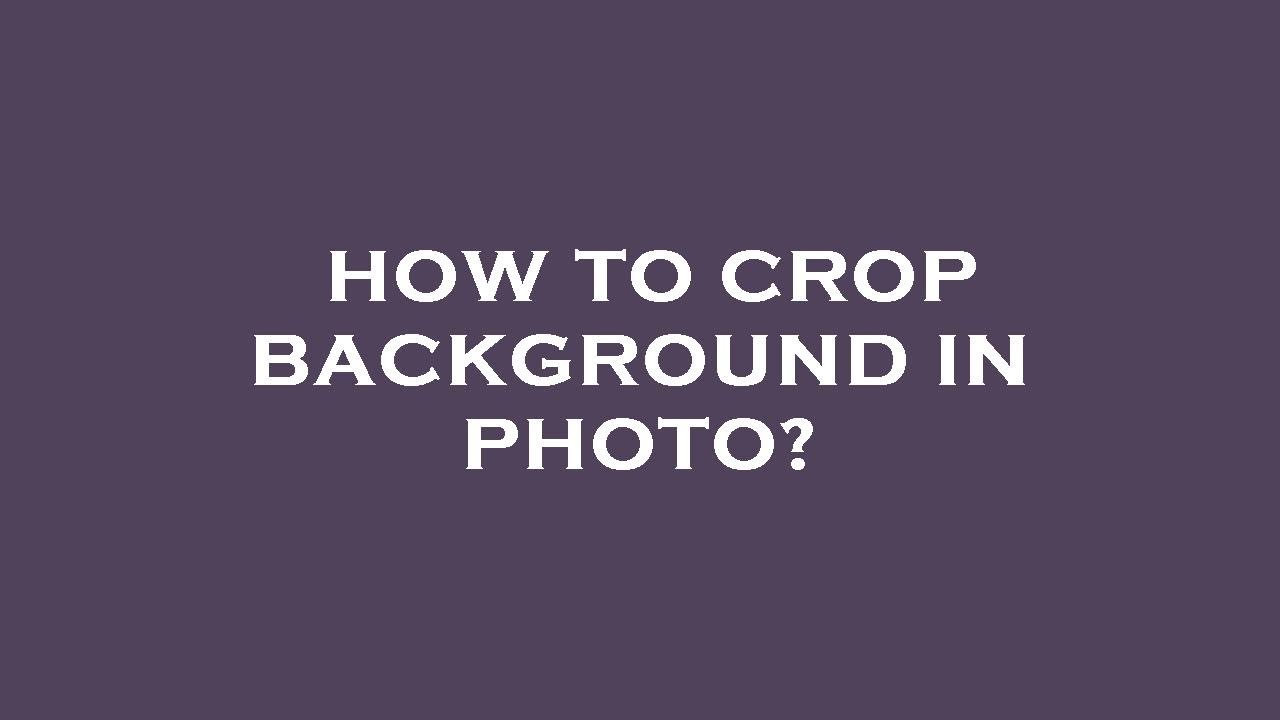 How to crop background in photo? - YouTube