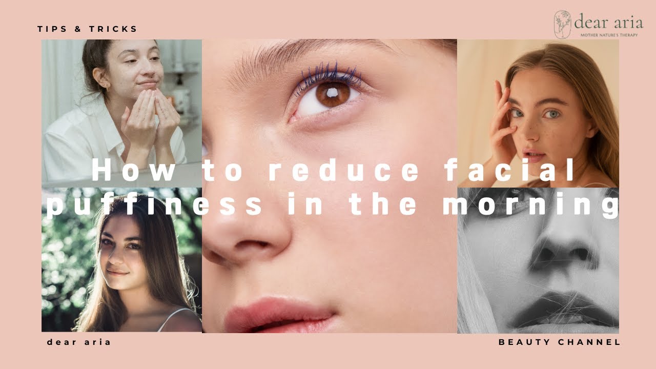 How to reduce facial puffiness in the morning - YouTube