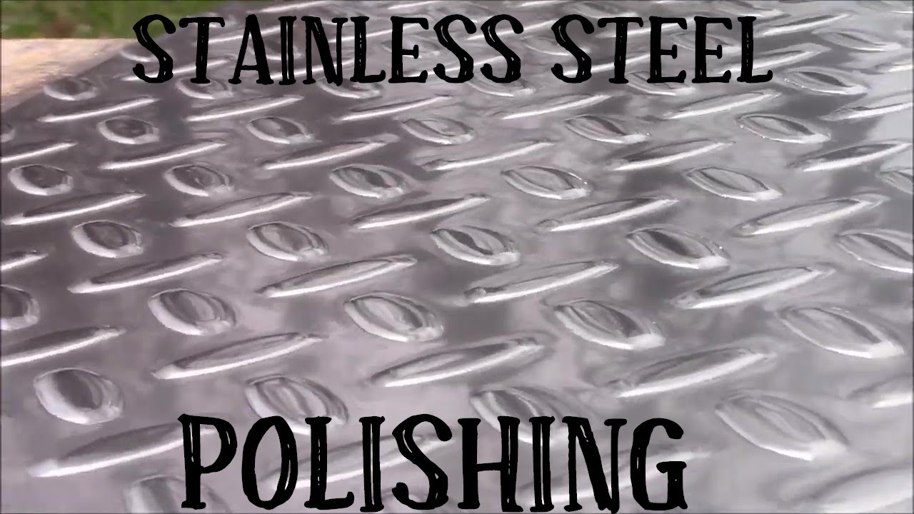 How To Polish Stainless Steel Diamond Plate By Hand - YouTube