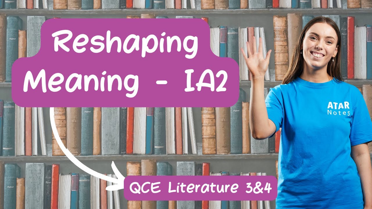 Reshaping Meaning - IA2 | QCE Literature 3&4 - YouTube